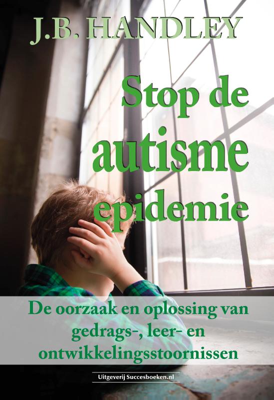 Stop de autisme-epidemie - J.B. Handley - Hulplijnonline.nl